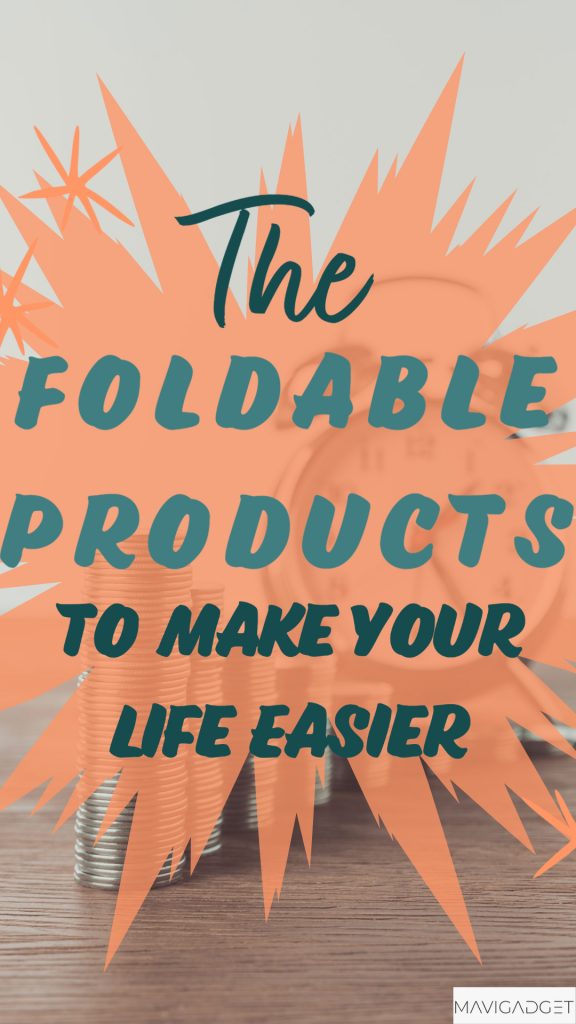 The Foldable Products to Make Your Life Easier | Mavigadget