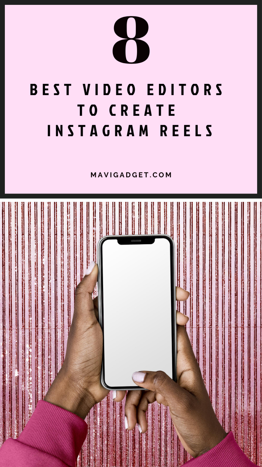 8 BEST VIDEO EDITORS TO CREATE INSTAGRAM REELS | Mavigadget - Blog