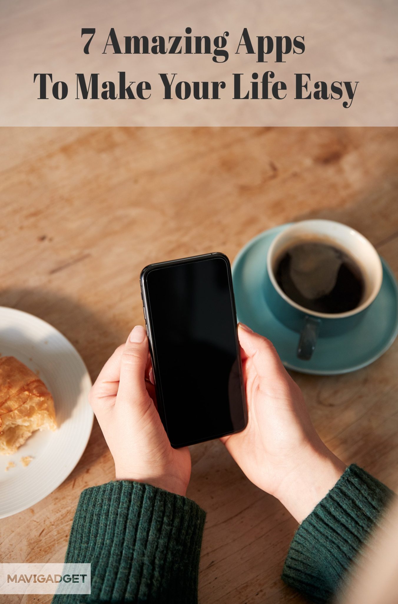 7 Amazing Apps To Make Your Life Easy | Mavigadget - Blog
