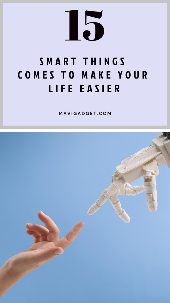 15 Smart Things Comes to Make Your Life Easier | Mavigadget - Blog