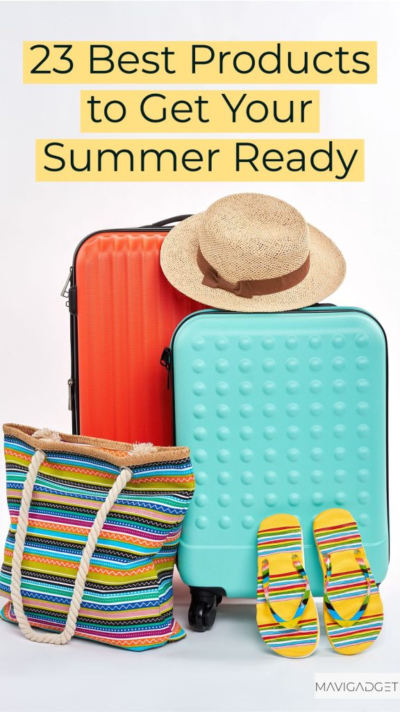 23 Best Products to Get Your Summer Ready | Mavigadget - Blog