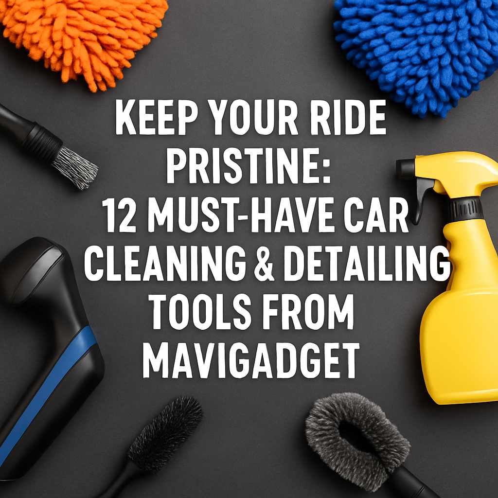 Keep Your Ride Pristine: 12 Must-Have Car Cleaning & Detailing Tools ...