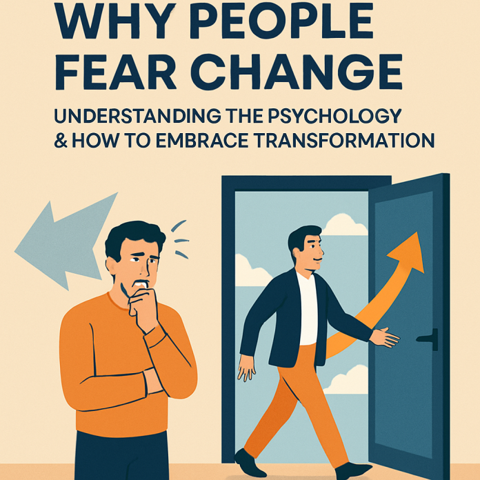 Why People Fear Change: Understanding the Psychology & How to Embrace ...
