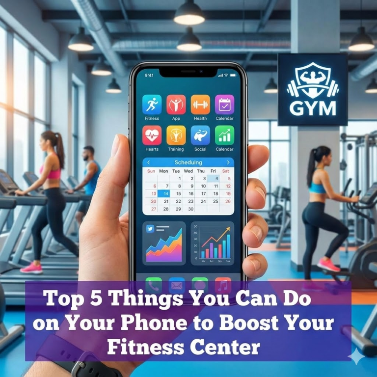 Top 5 Things You Can Do on Your Phone to Boost Your Fitness Center ...