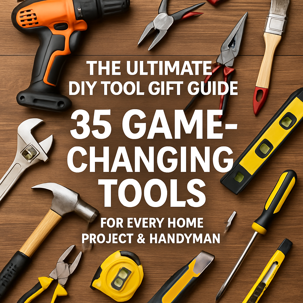 The Ultimate DIY Tool Gift Guide: 35 Game-Changing Tools for Every Home ...