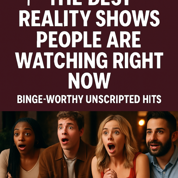 The Best Reality Shows People Are Watching Right Now: Binge-Worthy ...